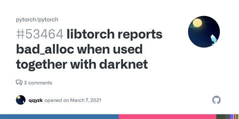 libtorch reports bad alloc when used together with darknet · issue 53464 · pytorch pytorch · github