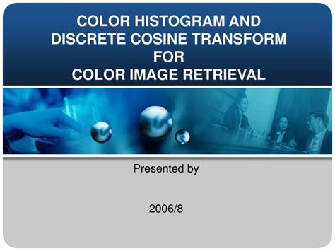 Ppt Color Histogram And Discrete Cosine Transform For Color Image Retrieval Powerpoint