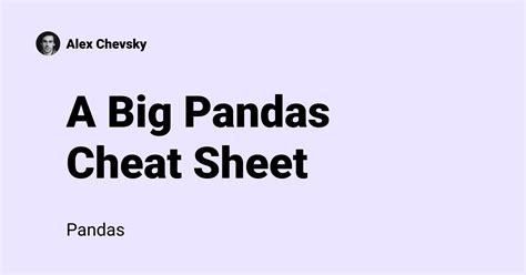 Alex Chevsky A Big Pandas Cheat Sheet