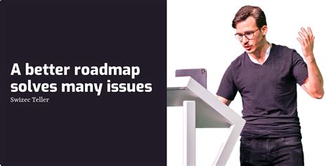A Better Roadmap Solves Many Issues Swizec Teller