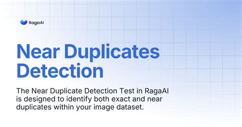 Near Duplicates Detection Ragaai