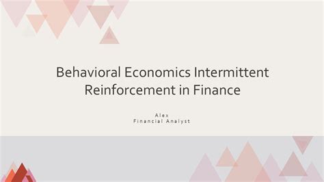 Behavioral Economics Intermittent Reinforcement In Finance Ppt Guidelines Acp
