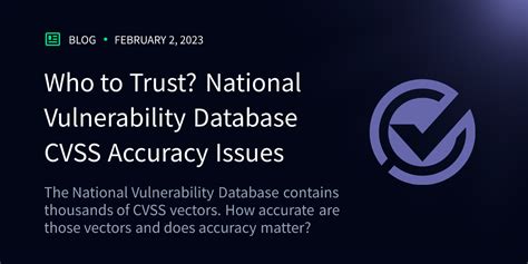 Who To Trust National Vulnerability Database Cvss Accuracy Issues
