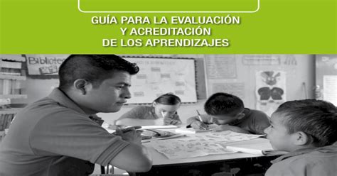 Guía Para La Evaluación Y Acreditación De Los Aprendizajes · La