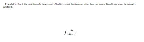 Solved Evaluate The Integral Use Parantheses For The