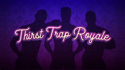 Thirst Trap Royale Is On Upload A Pic And Get 30 Day Access To Nakedsword Daily Squirt