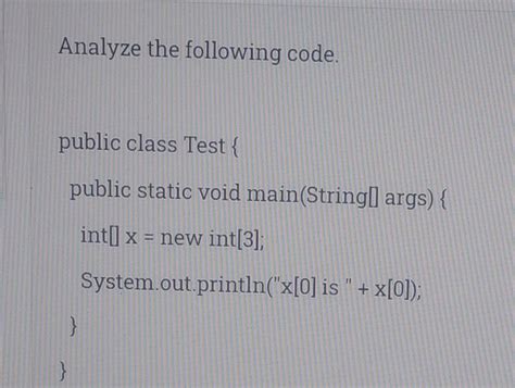 Solved Analyze The Following Code Public Class Test