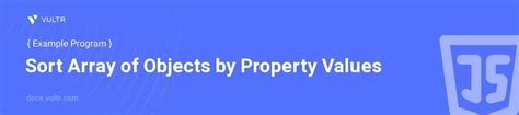 Javascript Program To Sort Array Of Objects By Property Values Vultr Docs