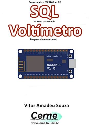 Conectando O Esp8266 Ao Bd Sql Na Web Para Medir Voltímetro Programado Em Arduino Ebook
