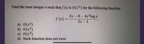 solved find the least integer n such that f x is o xn for