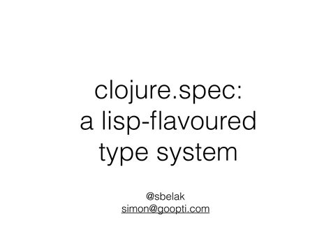 Spec A Lisp Flavoured Type System Ppt