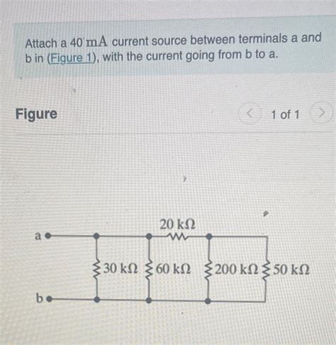 Solved Attach A 40 MA Current Source Between Terminals A And Chegg Com