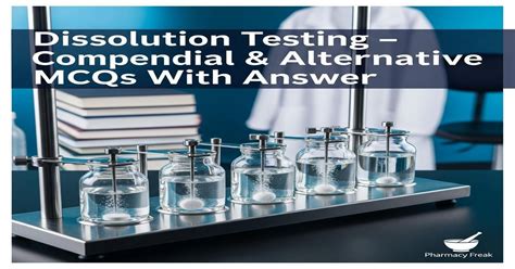 Dissolution Testing Compendial And Alternative Mcqs With Answer
