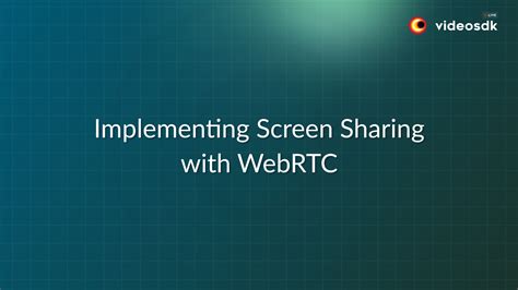 how to implement screen sharing with webrtc in javascript videosdk
