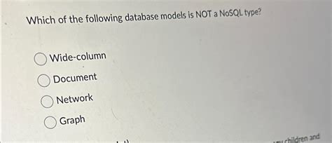 Solved Which Of The Following Database Models Is Not A Nosql