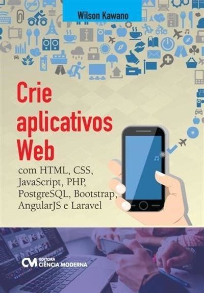 Crie Aplicativos Web Com Html Css Javascript Php Postgresql