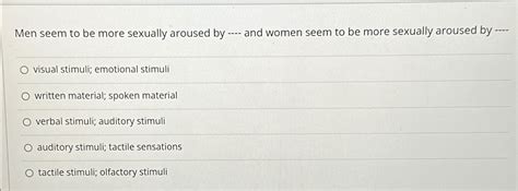 Solved Men Seem To Be More Sexually Aroused By ﻿and