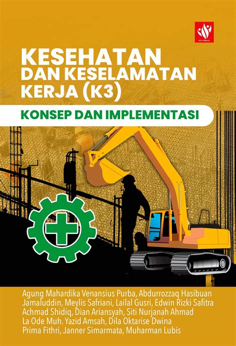 Kesehatan Dan Keselamatan Kerja K3 Konsep Dan Implementasi Yayasan Kita Menulis