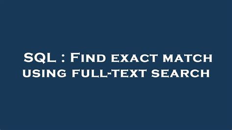 Sql Find Exact Match Using Full Text Search Youtube