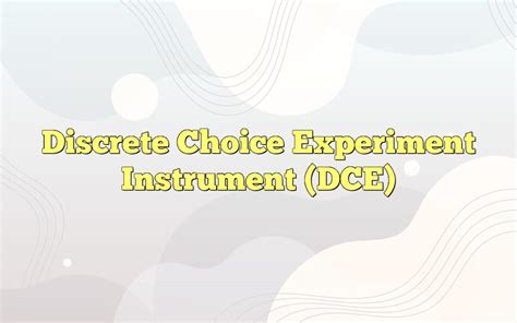 Discrete Choice Experiment Instrument Dce