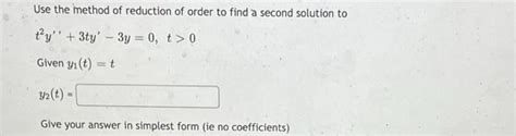 solved use the method of reduction of order to find a second