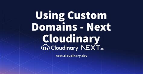 Using Next Cloudinary With Custom Domains