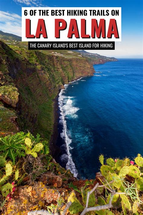 6 Awesome Trails For Hiking In La Palma Canary Islands Island Travel