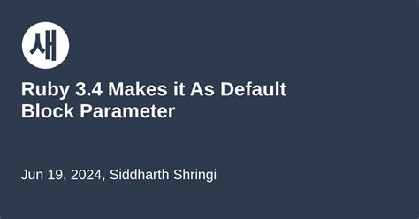 ruby 3 4 makes it as default block parameter saeloun blog