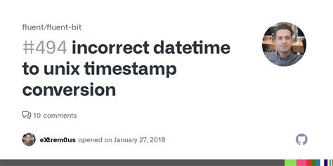 Incorrect Datetime To Unix Timestamp Conversion · Issue 494 · Fluentfluent Bit · Github