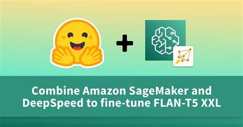 Combine Amazon SageMaker And DeepSpeed To Fine Tune FLAN T XXL