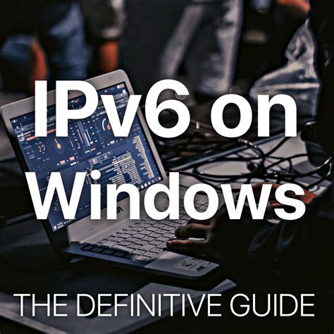 IPv6 On Windows Enable Disable Troubleshoot Cheat Sheet