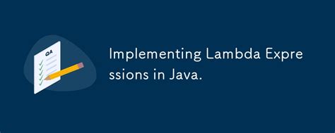 在java中實施lambda表達式。 Java教程 Php中文網 在java中實施lambda表達式。 Java教程 Php中文網