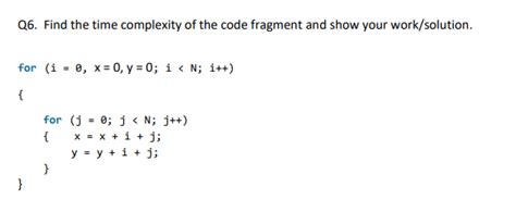 Solved Q6 Find The Time Complexity Of The Code Fragment And