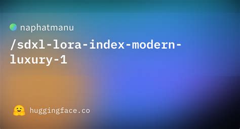 Naphatmanu Sdxl Lora Index Modern Luxury 1 Hugging Face Naphatmanu Sdxl Lora Index Modern Luxury 1 Hugging Face