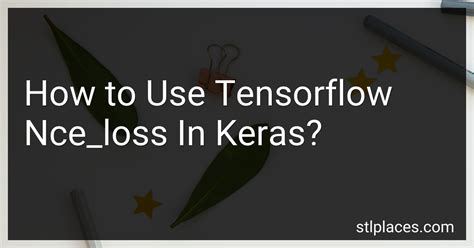 How To Use Tensorflow Nceloss In Keras In 2024