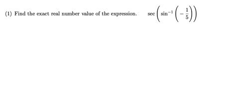 solved 1 find the exact real number value of the