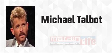 Michael Talbot Kimdir Michael Talbot Kitapları Ve Sözleri