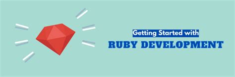 Getting Started With Ruby Development A Beginners Guide