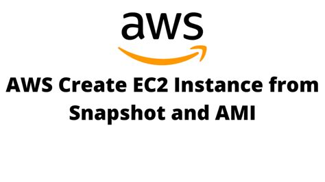 How To Create New Ami From Snapshot And Launch New Ec2 In Aws