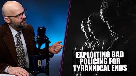 Exploiting Bad Policing For Tyrannical Ends The John Birch Society