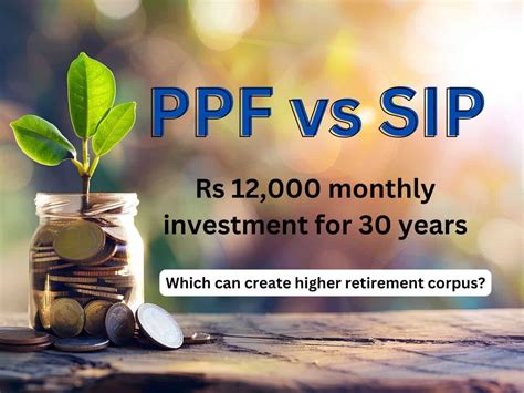 Ppf Vs Sip Rs 12 000 Month Investment For 30 Years See Which Can Create A Larger Retirement Corpus