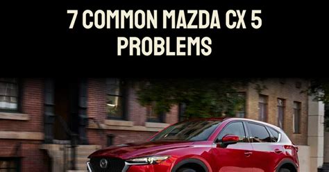 7 Common Mazda Cx 5 Problems What You Need To Know