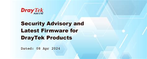 Security Advisory And Latest Firmware For Draytek Products 08 04 24 Draytek Australia