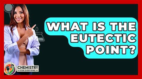 What Is The Eutectic Point Chemistry For Everyone Youtube What Is The Eutectic Point Chemistry For Everyone Youtube