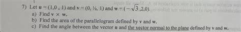 solved 7 let u 1 0 1 and v 0 1 2 1 and w −3 2 0 a