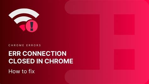 How To Fix “err Connection Closed” In Chrome 13 Methods The B A D Host