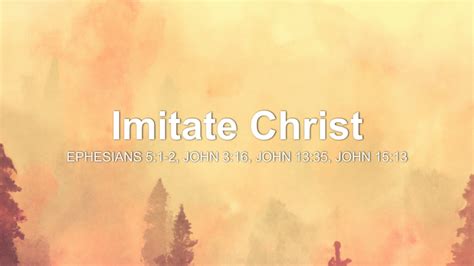 Imitate Christ Sermon By Sermon Research Assistant Ephesians 5 1 2