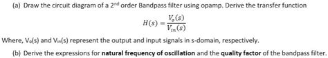 Solved A Draw The Circuit Diagram Of A 2nd Order Bandpass Filter