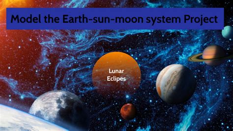 Model The Earth Sun Moon System Project By Andy Orellana On Prezi