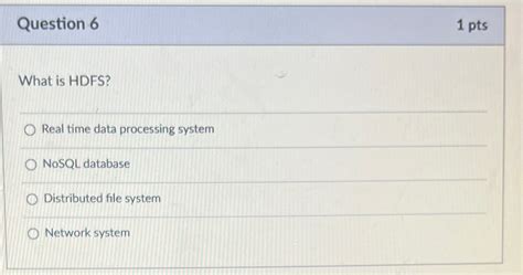Solved Question 61ptswhat Is Hdfsqreal Time Data
